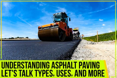 Understanding Asphalt Paving: Let’s Talk Types, Uses, And More ...